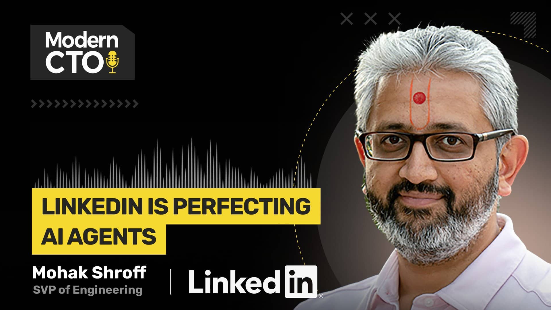 LinkedIn Is Perfecting AI Agents with Mohak Shroff, SVP of Engineering ...